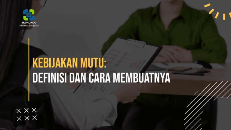 Kebijakan Mutu: Definisi dan Cara Membuatnya